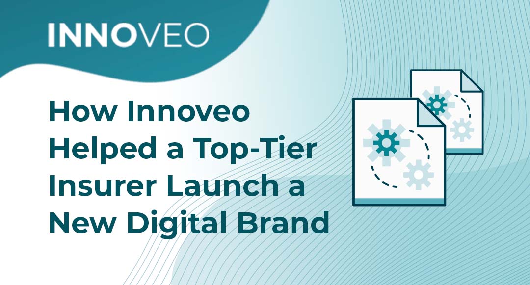 Learn How Innoveo Helped a Top-Tier Insurer Launch a New Digital Brand